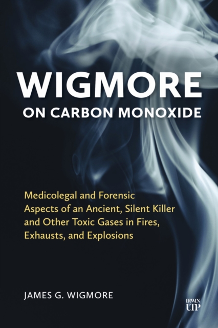 Wigmore on Carbon Monoxide : Medicolegal and Forensic Aspects of an ...