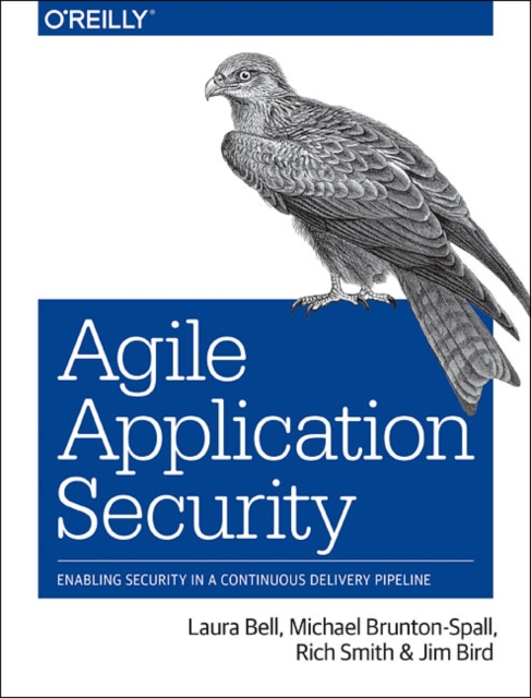 Agile Application Security : Enabling Security in a Continuous Delivery Pipeline: Rich Smith ...