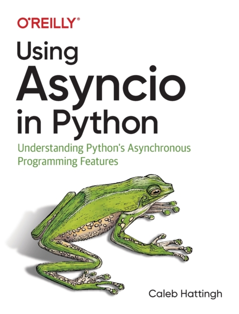 Using Asyncio in Python : Understanding Python's Asynchronous ...