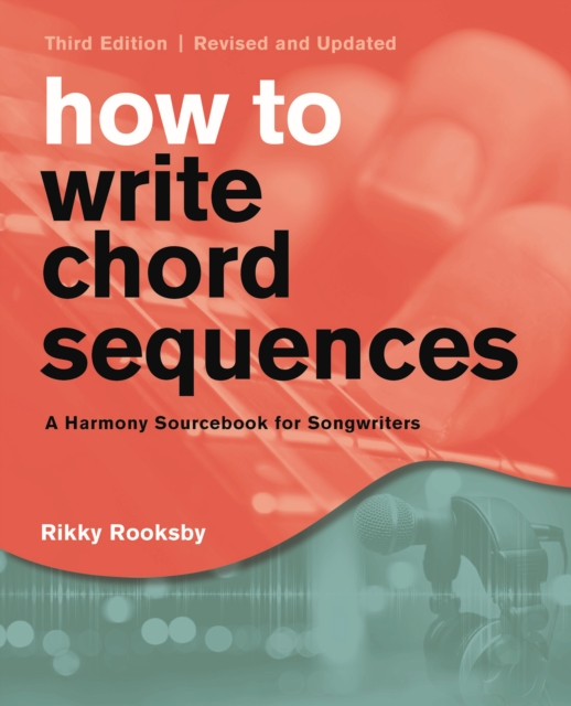 How to Write Chord Sequences : A Harmony Sourcebook for Songwriters ...