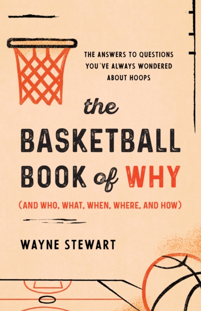 The Basketball Book of Why (and Who, What, When, Where, and How) : The ...