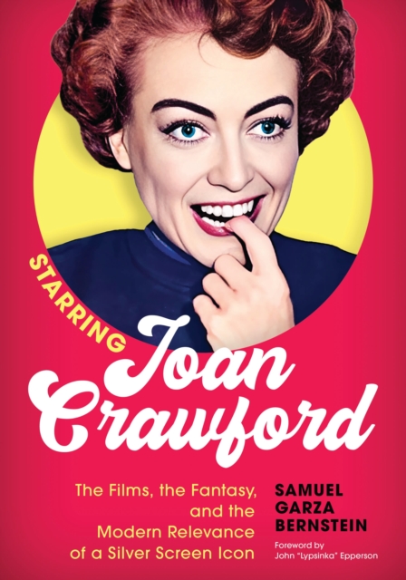 Starring Joan Crawford : The Films, the Fantasy, and the Modern ...