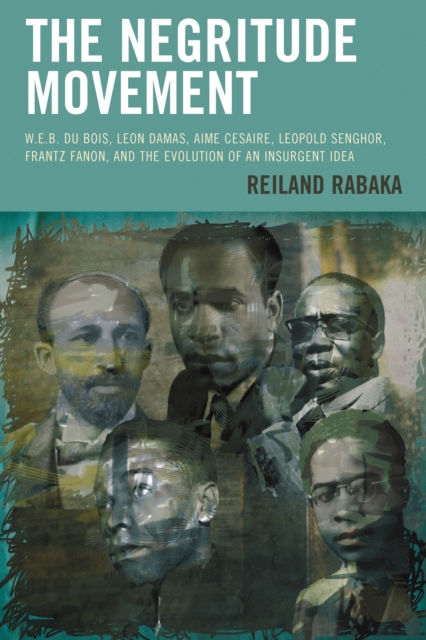 The Negritude Movement : W.E.B. Du Bois, Leon Damas, Aime Cesaire ...