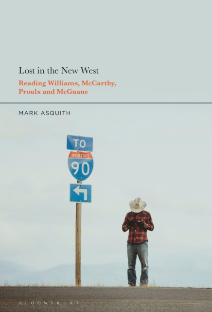 Lost in the New West : Reading Williams, McCarthy, Proulx and McGuane ...