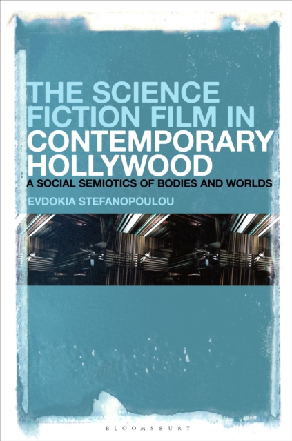 The Science Fiction Film in Contemporary Hollywood : A Social Semiotics ...