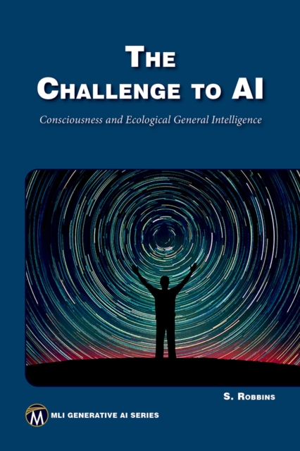 The Challenge to AI : Consciousness and Ecological General Intelligence ...