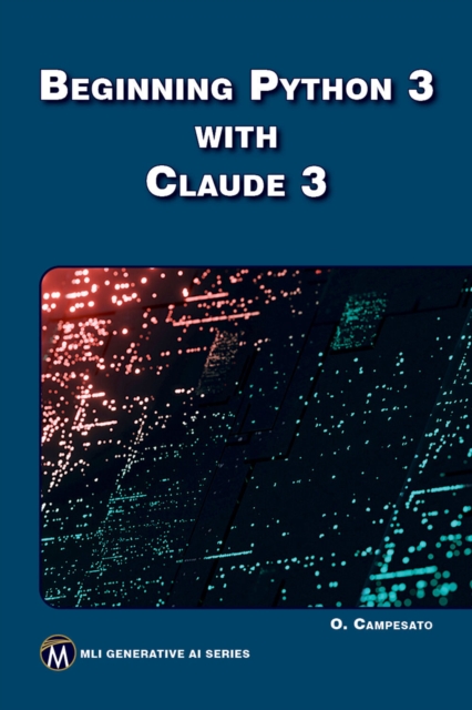 Beginning Python 3 with Claude 3: Oswald Campesato: 9781501523939: TGJones