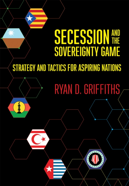 Secession and the Sovereignty Game : Strategy and Tactics for Aspiring ...