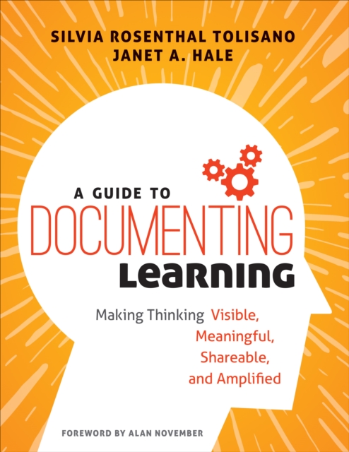 A Guide to Documenting Learning : Making Thinking Visible, Meaningful, Shareable, and Amplified ...