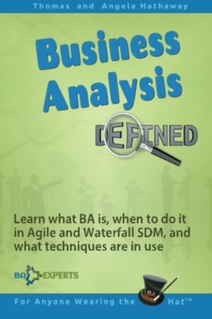 Business Analysis Defined : Learn what BA is, when to do it in Agile ...