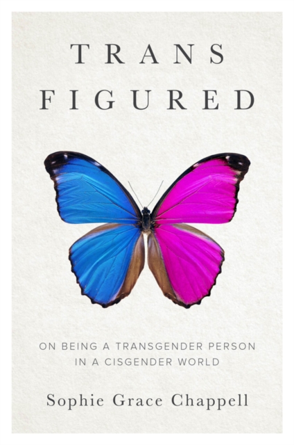 Trans Figured : On Being a Transgender Person in a Cisgender World ...