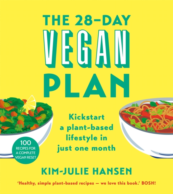 The 28-Day Vegan Plan : Kickstart a Plant-based Lifestyle in Just One Month: Kim Julie Hansen ...