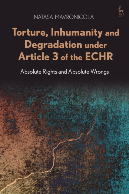 Torture, Inhumanity and Degradation under Article 3 of the ECHR ...