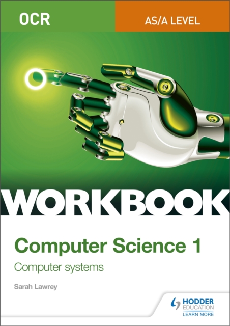 OCR AS/A-level Computer Science Workbook 1: Computer systems: Sarah ...