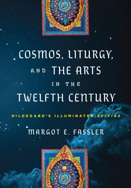 Cosmos, Liturgy, and the Arts in the Twelfth Century : Hildegard's ...