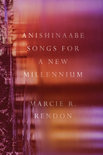 Anishinaabe Songs for a New Millennium: Marcie R. Rendon: 9781517917432 ...