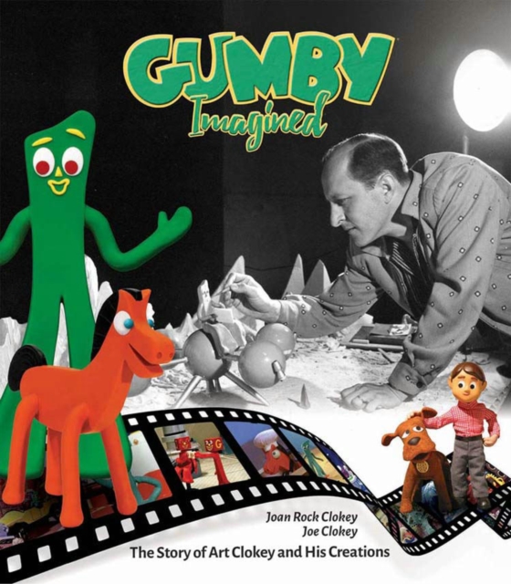 Gumby Imagined : The Story of Art Clokey and His Creations: Joe Clokey ...