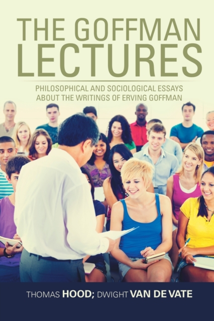 The Goffman Lectures : Philosophical and Sociological Essays About the ...