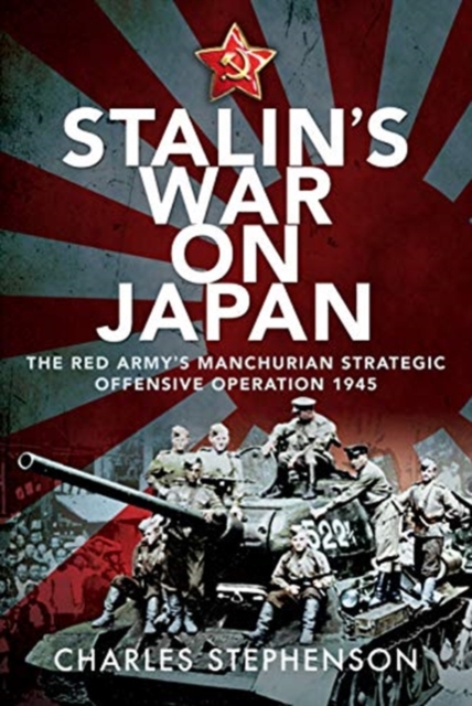 Stalin's War on Japan : The Red Army's 'Manchurian Strategic Offensive ...