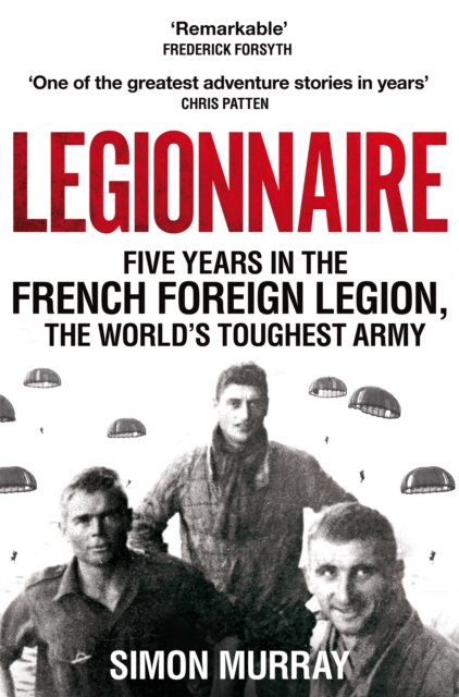 Legionnaire : Five Years in the French Foreign Legion, the World's ...