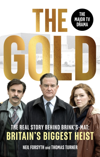The Gold : The real story behind Brink’s-Mat: Britain’s biggest heist ...