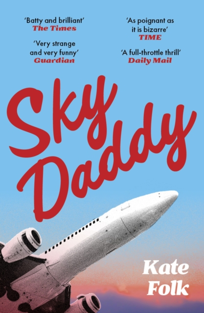 Sky Daddy : 'Truly original, deeply weird' - Daily Telegraph: Kate Folk ...