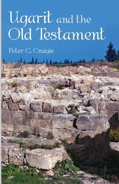 Ugarit and the Old Testament: Peter C Craigie: 9781532681318: TGJones