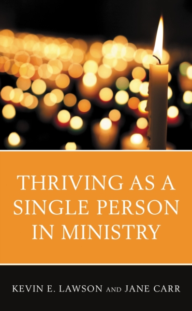 Thriving as a Single Person in Ministry: Kevin E. Lawson: 9781538127506 ...