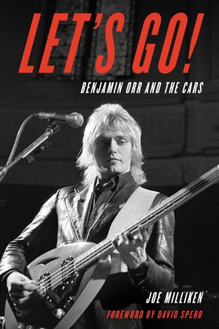 Let's Go! : Benjamin Orr and The Cars: Joe Milliken: 9781538143186: TGJones