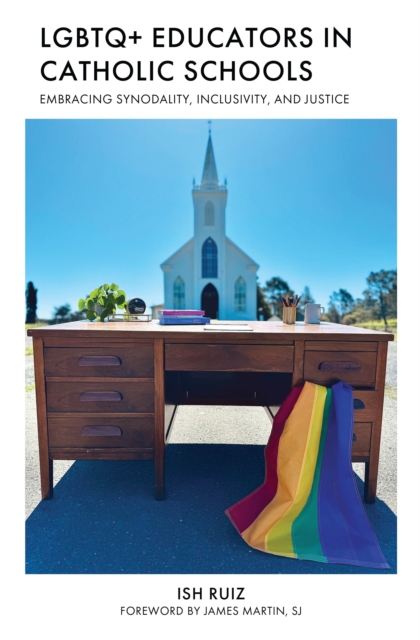 LGBTQ+ Educators in Catholic Schools : Embracing Synodality ...