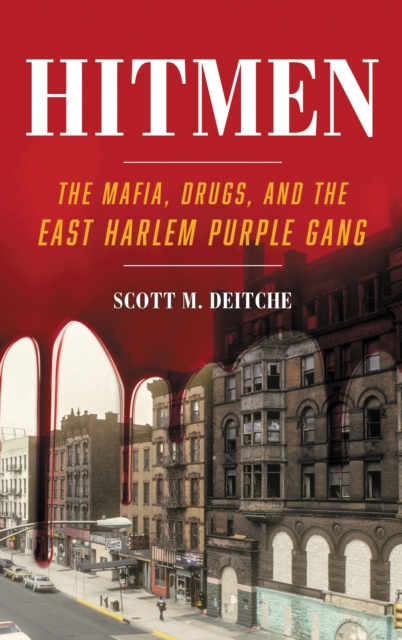 Hitmen : The Mafia, Drugs, and the East Harlem Purple Gang: Scott M ...
