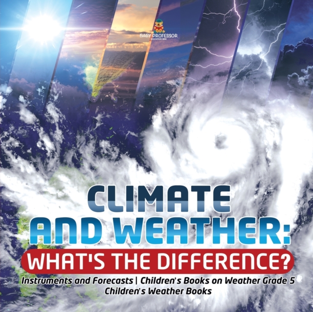 Climate and Weather : What's the Difference? Instruments and Forecasts ...