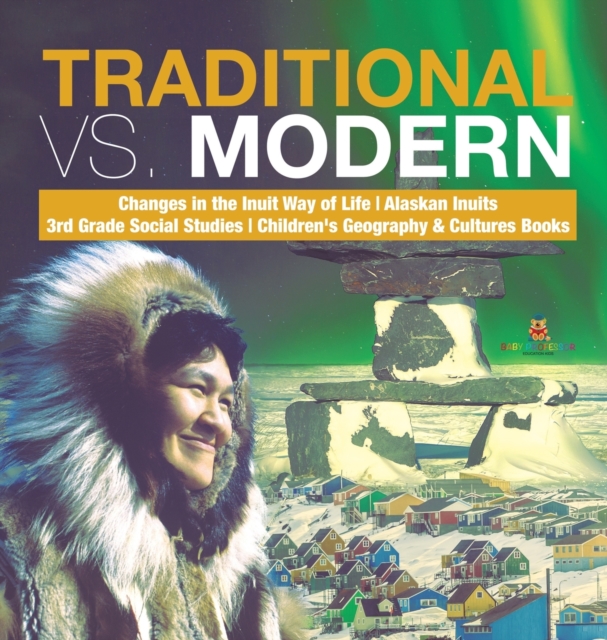Traditional vs. Modern Changes in the Inuit Way of Life Alaskan Inuits ...