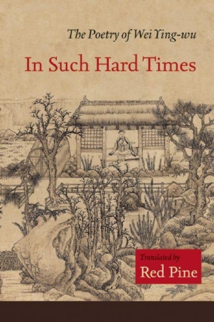 In Such Hard Times : The Poetry of Wei Ying-wu: Wei Ying-wu ...