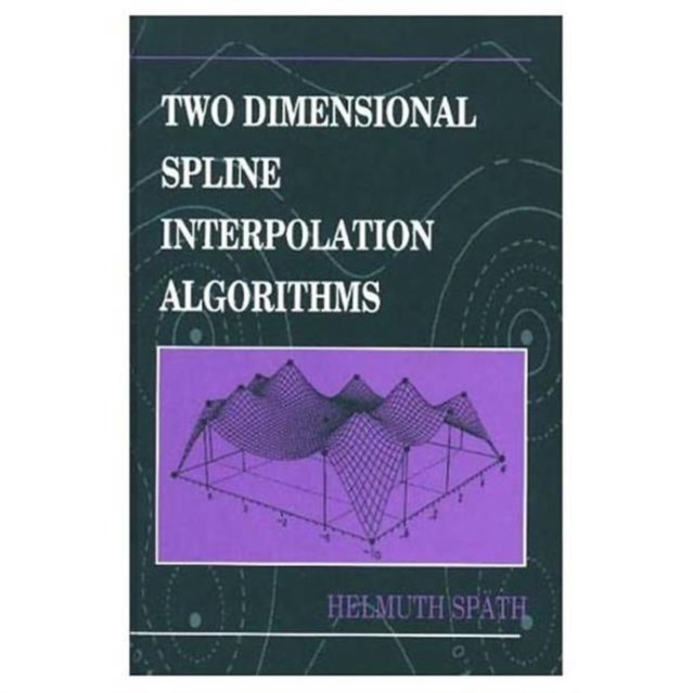 Two Dimensional Spline Interpolation Algorithms: Helmuth Spath ...