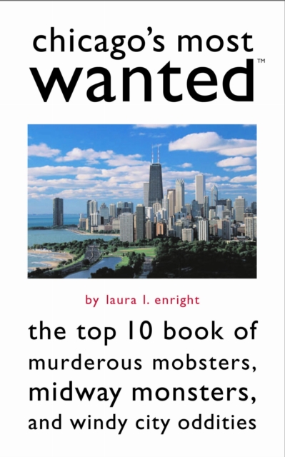 Chicago's Most Wanted : The Top 10 Book of Murderous Mobsters, Midway ...