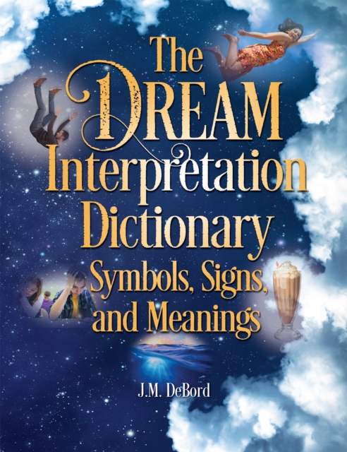 The Dream Interpretation Dictionary : Symbols, Signs, and Meanings: J.M ...