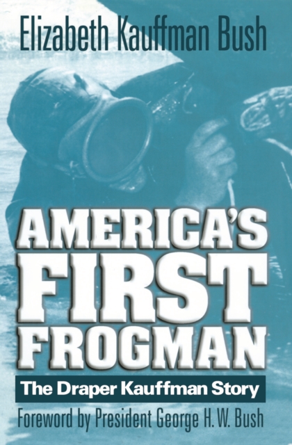 America's First Frogman : The Draper Kauffman Story: Estate of ...