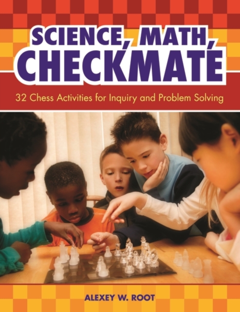 Science, Math, Checkmate : 32 Chess Activities for Inquiry and Problem ...