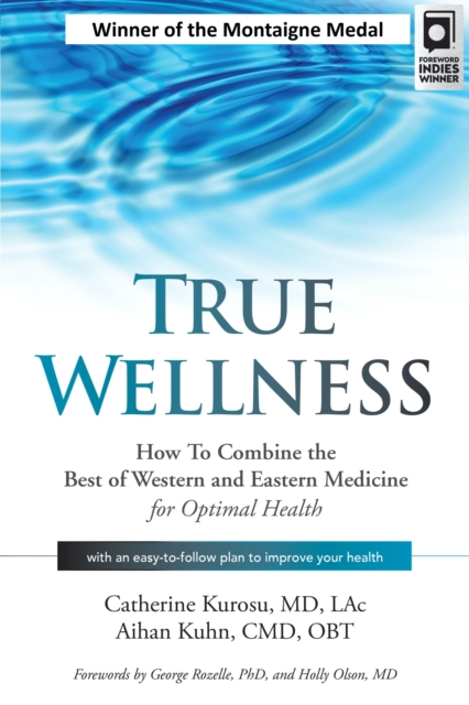 True Wellness : How to Combine the Best of Western and Eastern Medicine ...