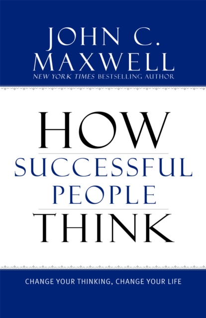How Successful People Think : Change Your Thinking, Change Your Life ...