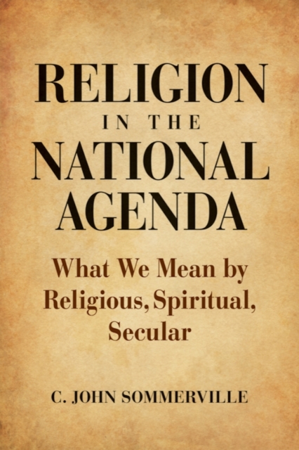 Religion in the National Agenda : What We Mean by Religious, Spiritual ...