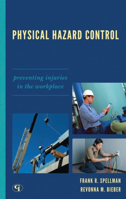 Physical Hazard Control : Preventing Injuries in the Workplace: Frank R ...