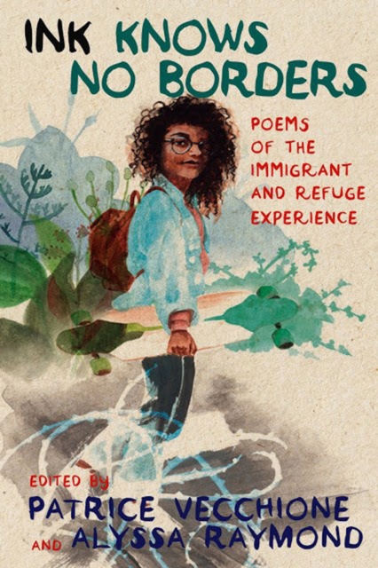 Ink Knows No Borders : Poems of the Immigrant and Refugee Experience ...