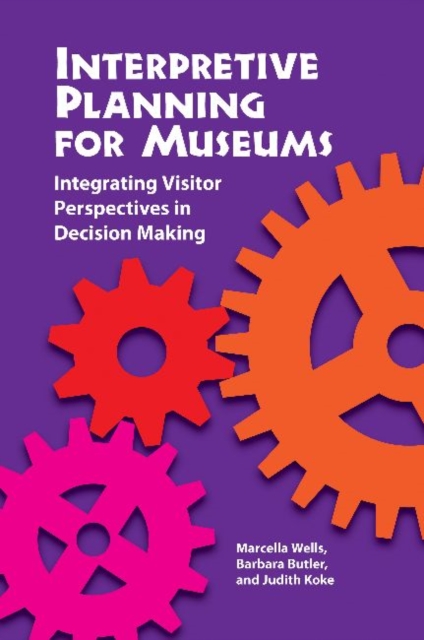 Interpretive Planning for Museums : Integrating Visitor Perspectives in ...