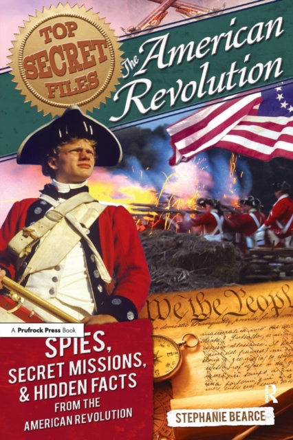 Top Secret Files : The American Revolution, Spies, Secret Missions, and ...
