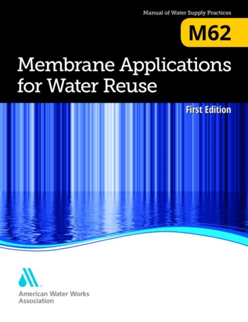 M62 Membrane Applications for Water Reuse: American Water Works ...