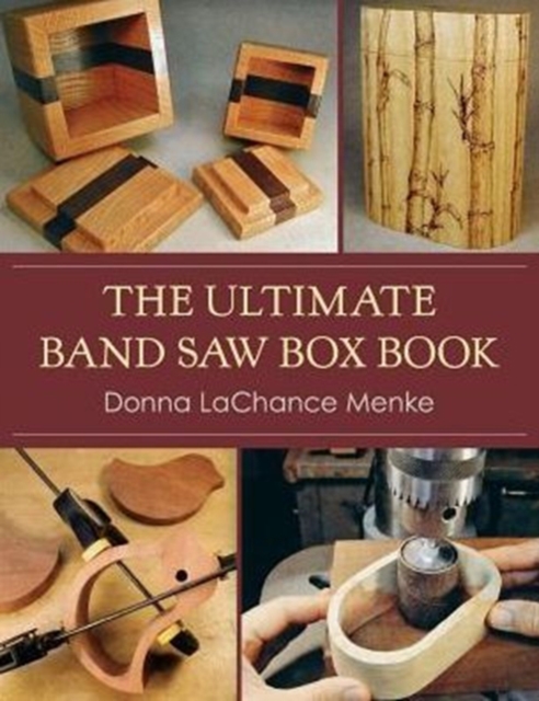 The Ultimate Band Saw Box Book: Donna LaChance Menke: 9781626548503 ...