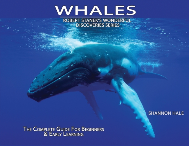 Whales : The Complete Guide For Beginners & Early Learning: Shannon ...