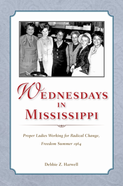 Wednesdays in Mississippi : Proper Ladies Working for Radical Change ...